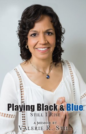 Playing Black and Blue: Still I Rise: Valerie R. Still: 9781642551198 ...