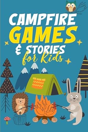 Campfire Games & Stories for Kids: Interactive camping trip activities ...