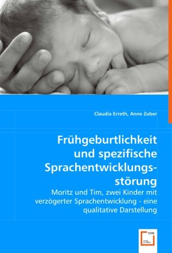 Frühgeburtlichkeit und spezifische Sprachentwicklungsstörung: Moritz ...