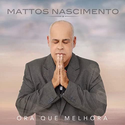 Reproducir Ora Que Melhora de Mattos Nascimento en Amazon Music