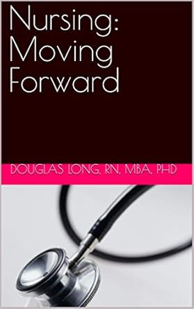Nursing: Moving Forward eBook : Long, Douglas: Amazon.co.uk: Books