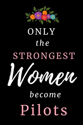 only the strongest women become pilots: Best female pilot gift lined ...