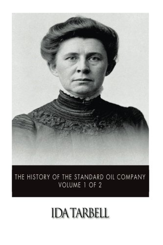 The History of the Standard Oil Company Volume 1 of 2: Tarbell, Ida ...