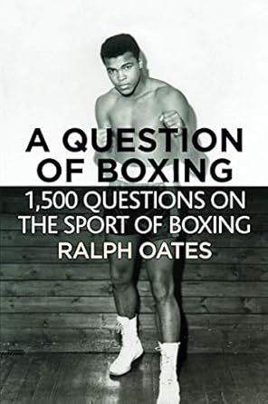 A Question of Boxing - 1500 questions on the sport of Boxing: Oates ...