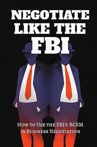 Amazon.com: Negotiate Like The FBI: Using the FBI's Behavioral Change ...