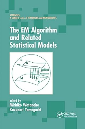 The EM Algorithm and Related Statistical Models (Statistics: A Series ...