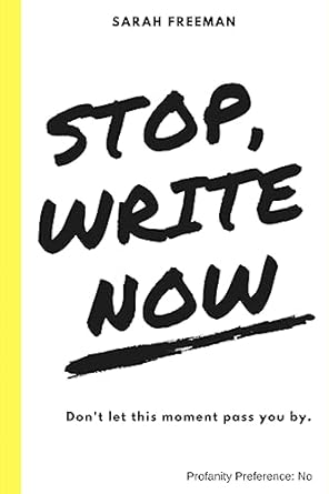 Stop, Write Now: Don't let this moment pass you by.: Freeman MA, Sarah ...