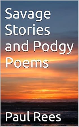 Savage Stories and Podgy Poems eBook : Rees, Paul: Amazon.co.uk: Kindle ...