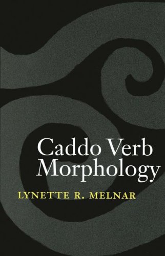 Caddo Verb Morphology (Studies in the Native Languages of the Americas ...