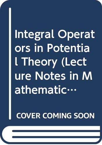 Integral Operators in Potential Theory (Lecture Notes in Mathematics ...