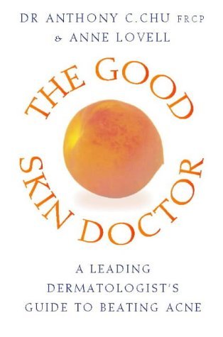 The Good Skin Doctor: A Dermatologist's Survival Guide to Acne by Dr ...