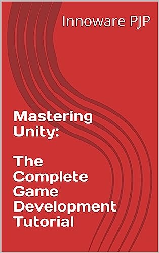 Mastering Unity: The Complete Game Development Tutorial , PJP, Innoware, eBook - Amazon.com