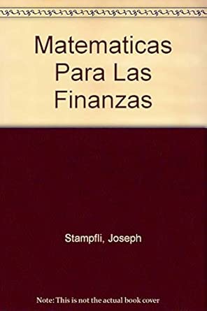 Matematicas Para Las Finanzas (Spanish Edition): STAMPFL,JOSEPH/GOODMAN ...