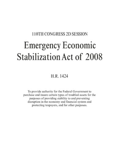 The Emergency Economic Stabilization Act of 2008 (The Bailout Bill): US ...