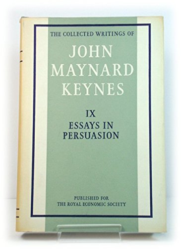 The Collected Writings of John Maynard Keynes: Essays in Persuasion: v ...