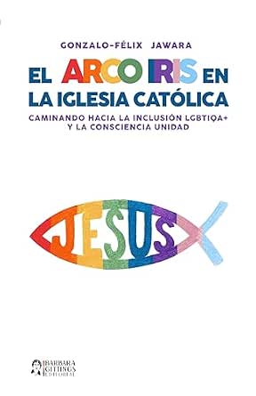 El Arco Iris en la Iglesia Católica: Caminando hacia la inclusión ...