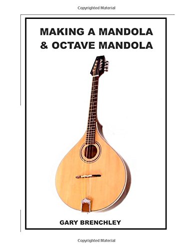 Making a Mandola & Octave Mandola (Luthiers Books): Brenchley, Gary ...