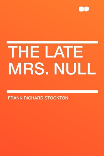The Late Mrs. Null: Stockton, Frank Richard: 9781407610900: Amazon.com ...