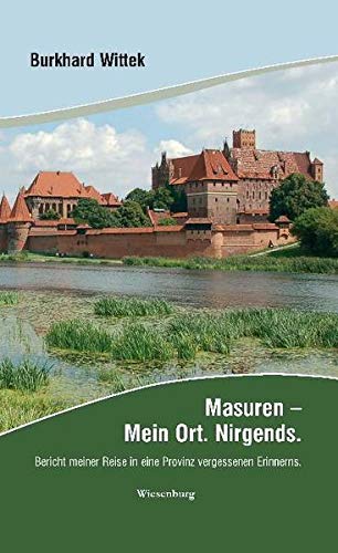 Masuren - Mein Ort. Nirgends.: Bericht meiner Reise in eine Provinz ...
