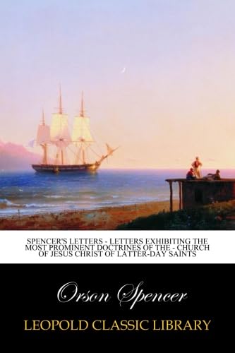 Spencer's Letters - Letters Exhibiting the Most Prominent Doctrines of ...