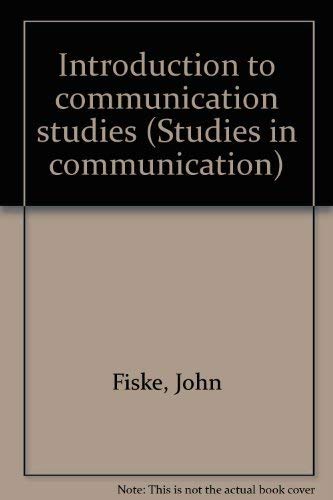 Introduction to communication studies (Studies in communication): Fiske ...