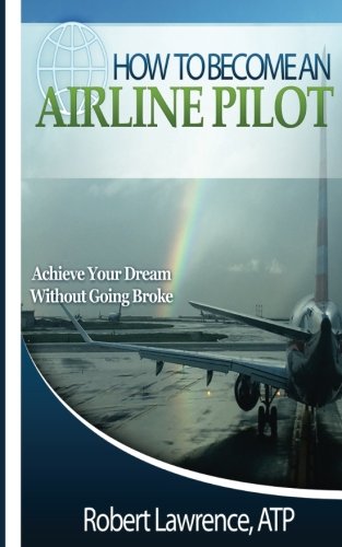 How To Become An Airline Pilot: Achieve Your Dream Without Going Broke ...