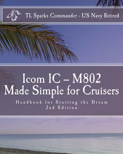Icom IC – M802 Made Simple for Cruisers: Hand Book for Starting the ...