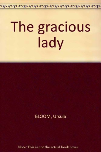 The gracious lady: BLOOM, Ursula: Amazon.com: Books