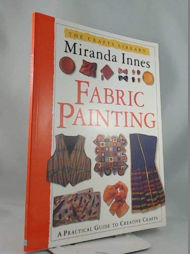 Fabric Painting: The Crafts Library: Miranda Innes: 9780888505262 ...