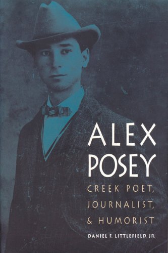 Alex Posey: Creek Poet, Journalist, and Humorist (American Indian Lives ...