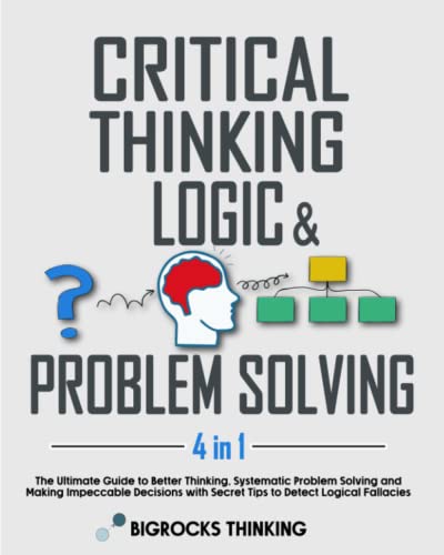 Snapklik.com : Critical Thinking, Logic & Problem Solving: The Ultimate Guide To Better Thinking ...