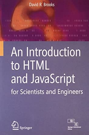 An Introduction to HTML and JavaScript (For Scientists and Engineers): Brooks David R ...