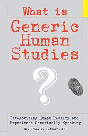 What Is Generic Human Studies?: Pollard, John K: 9780942055276: Amazon ...