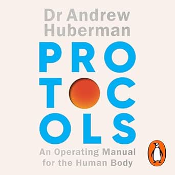 Protocols: An Operating Manual for the Human Body (Audio Download): Andrew Huberman, Andrew ...