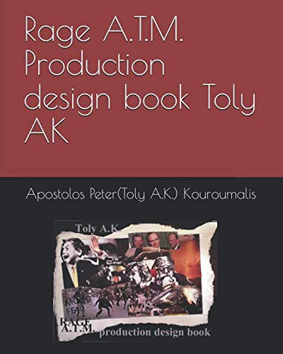 Rage A.T.M. Production design book Toly AK: Kouroumalis TOLYAK, Mr ...