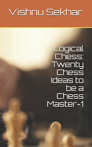 Logical Chess: Twenty Chess Ideas to be a Chess Master-1: Sekhar, Mr ...