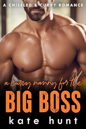 A Curvy Nanny for the Big Boss (Chiseled & Curvy Book 6) - Kindle ...
