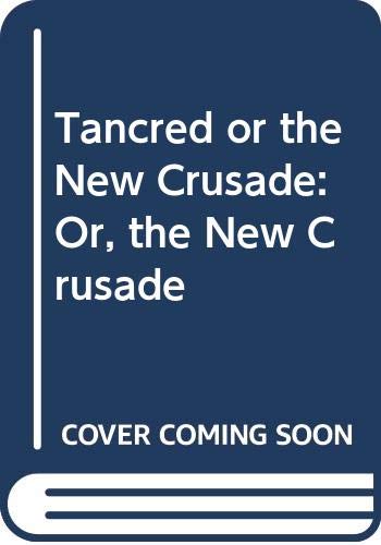 Buy Tancred or the New Crusade: Or, the New Crusade Book Online at Low ...