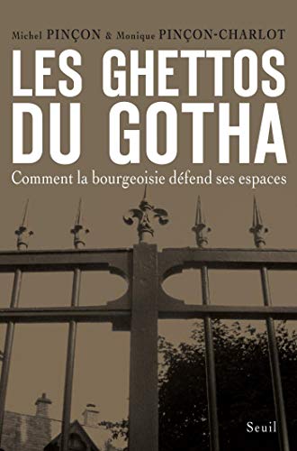 Les Ghettos du Gotha. Comment la bourgeoisie défend ses espaces (H.C ...