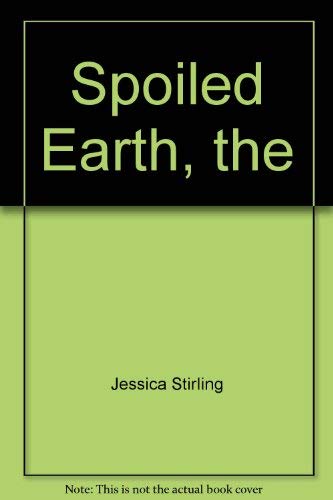 Spoiled Earth, the: Jessica Stirling: 9780340842195: Amazon.com: Books