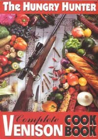 The Hungry Hunter Complete Venison Cookbook: Wilson, James R ...