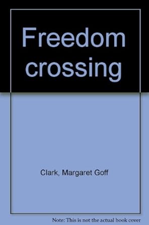 Freedom crossing: Clark, Margaret Goff: Amazon.com: Books