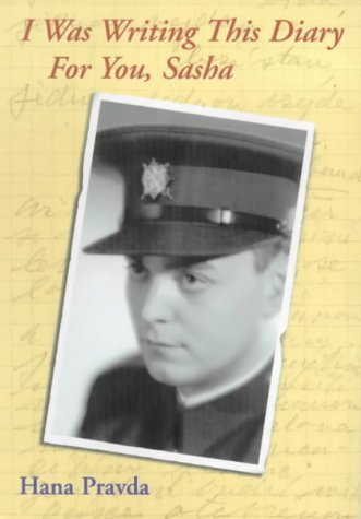 I Was Writing This Diary for You, Sasha: Hana Pravda: 9780953221325 ...
