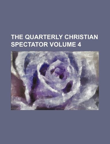 The Quarterly Christian Spectator Volume 4 : Amazon.in: Books
