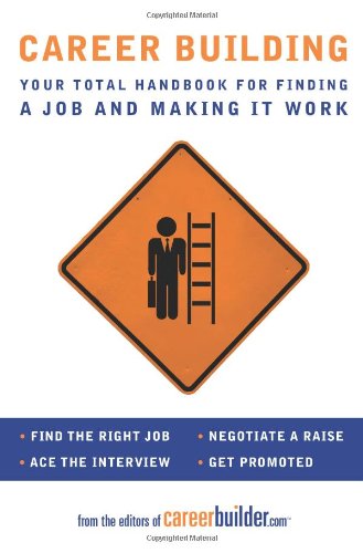 Career Building: Your Total Handbook for Finding a Job and Making It ...