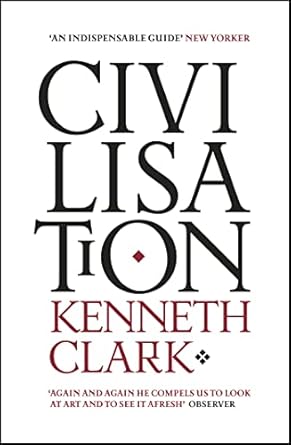 Civilisation: A Personal View: Amazon.co.uk: Clark, Kenneth ...