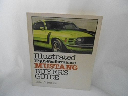 Illustrated high performance Mustang buyer's guide: Sessler, Peter C: 9780879381714: Amazon.com ...