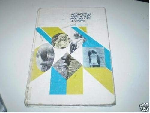 A Conceptual Approach to Moving and Learning: Gallahue, David L ...