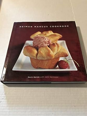 Neiman Marcus Cookbook: Kevin Garvin, John Harrisson, Ellen Silverman ...