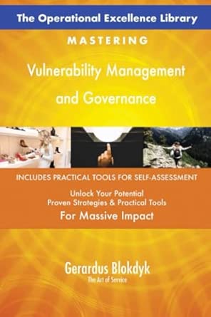 The Operational Excellence Library; Mastering Vulnerability Management and Governance: Gerardus ...